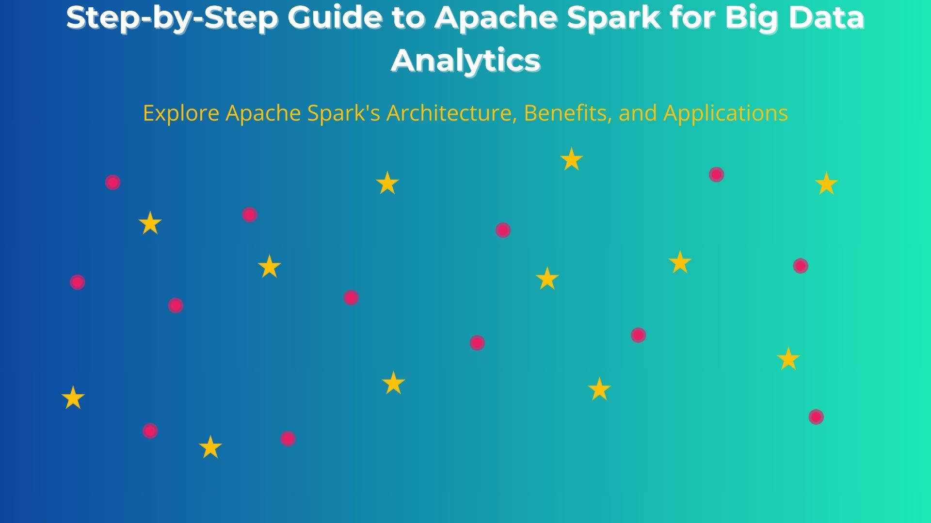 Apache Spark For Big Data Analytics The Ultimate Guide